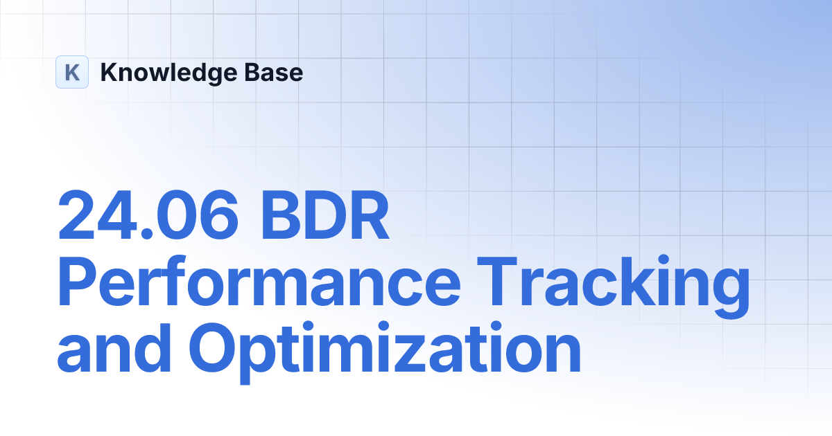 24.06 BDR Performance Tracking and Optimization | Knowledge Base