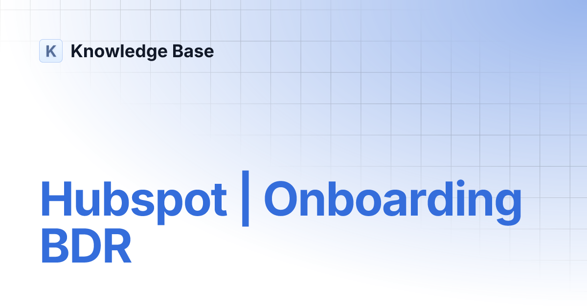 Hubspot | Onboarding BDR | Knowledge Base